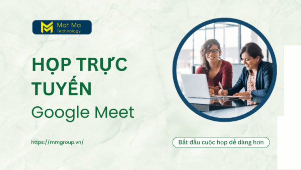 Hướng dẫn sử dụng Google Meet tạo lớp học, họp online